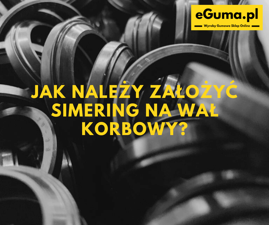 Do czego służy simering i jak założyć go na wał korbowy?